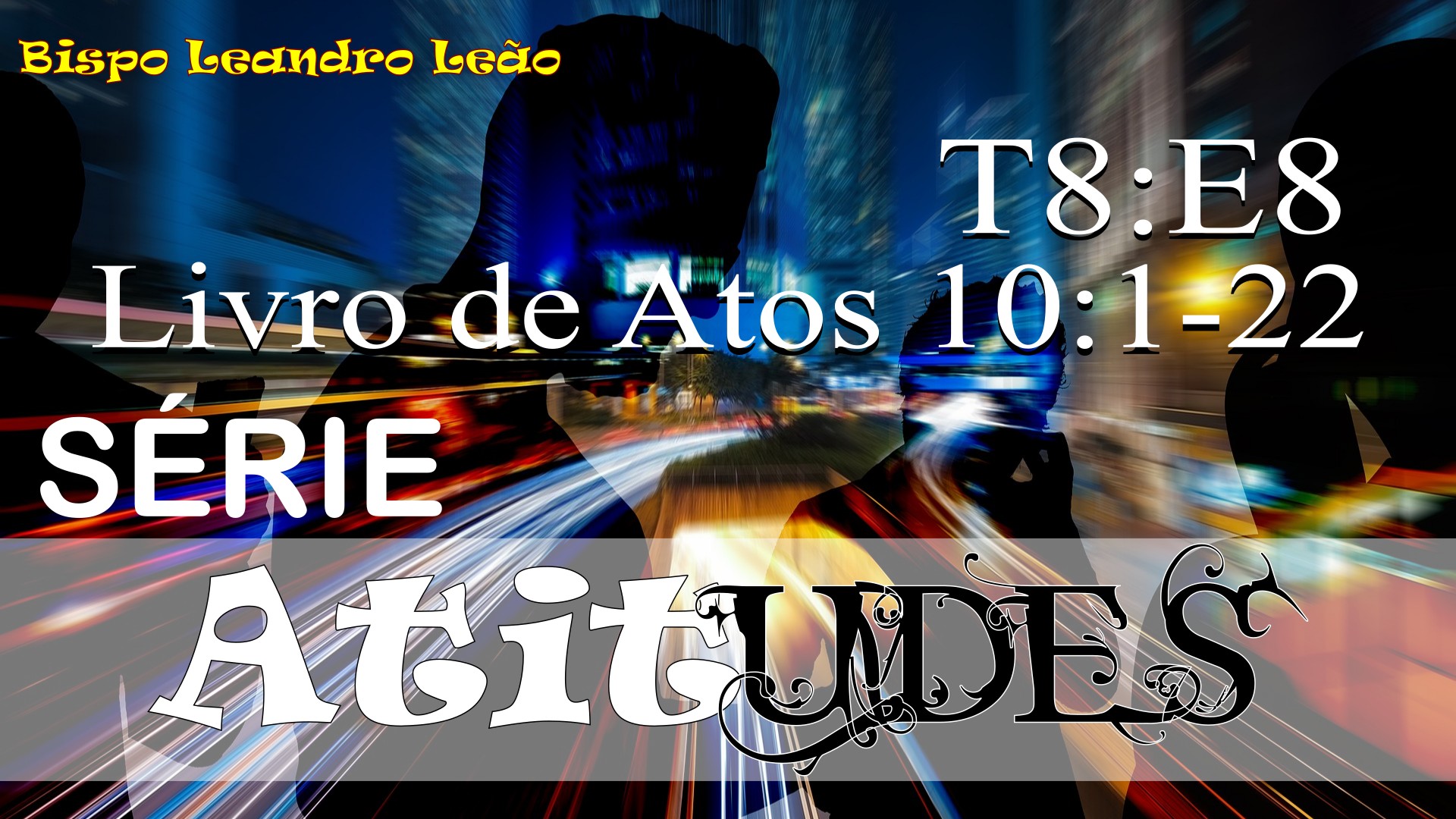 Série Atitudes - 8 Temporada - 8º Episódio - Atos 10:1-22 - O Centurião ...
